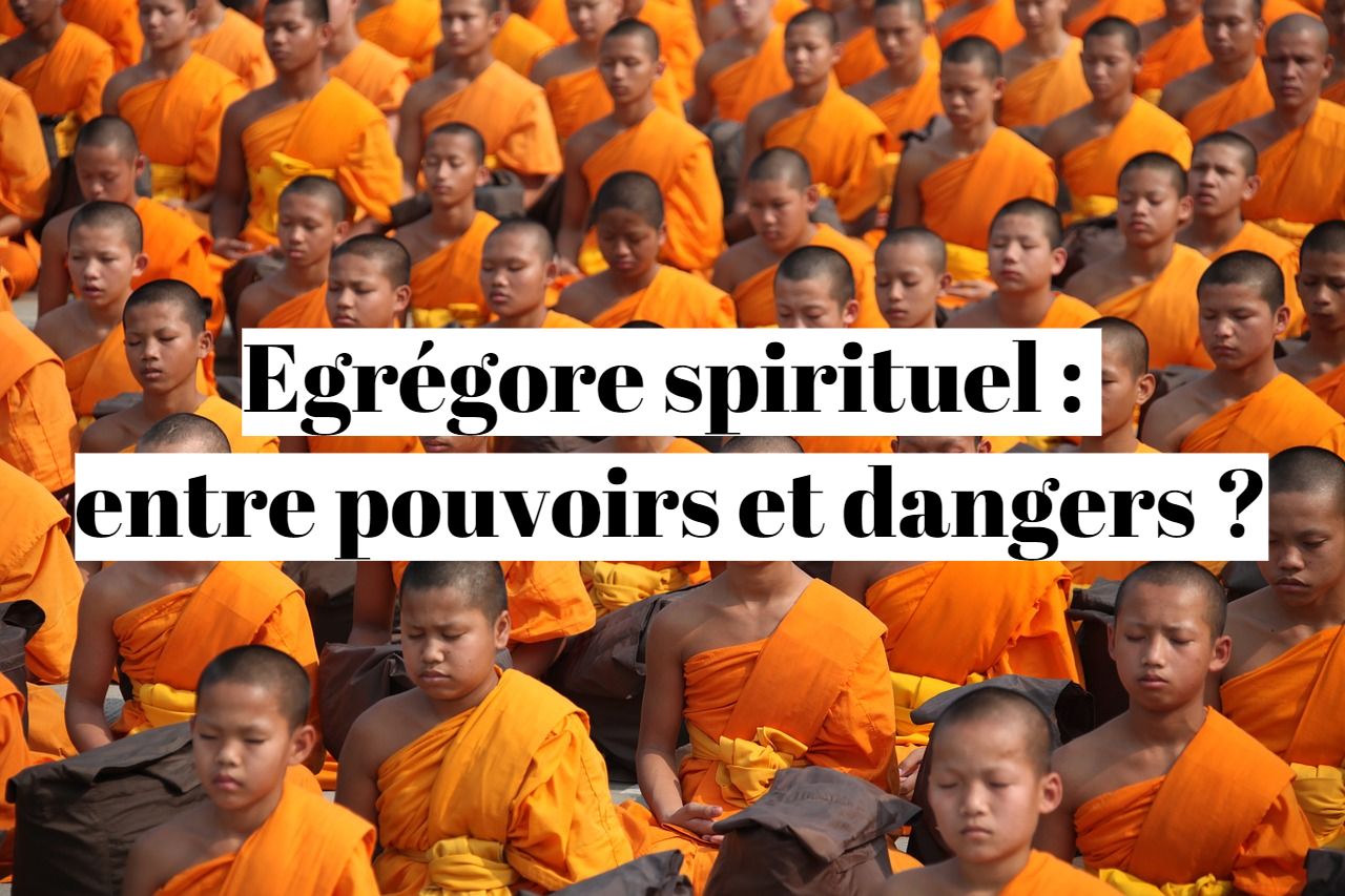 Egrégore spirituel : entre pouvoirs et dangers