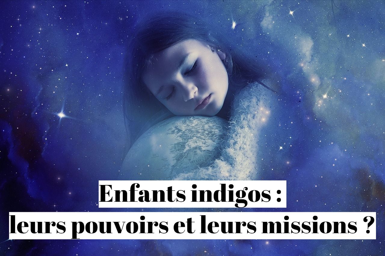Enfants indigo : quels sont leurs pouvoirs et leurs missions